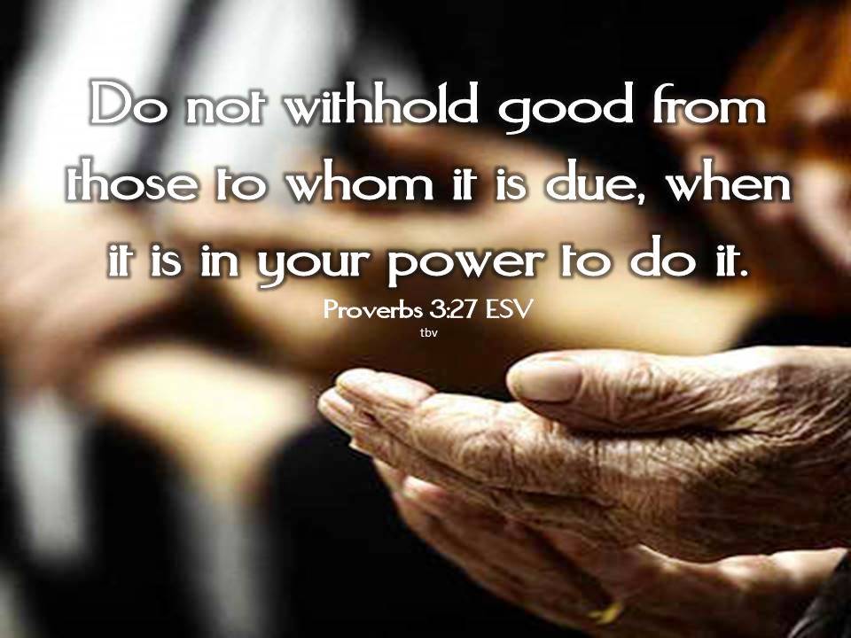 Do not withhold good from those to whom it is due | Daily Bible Readings