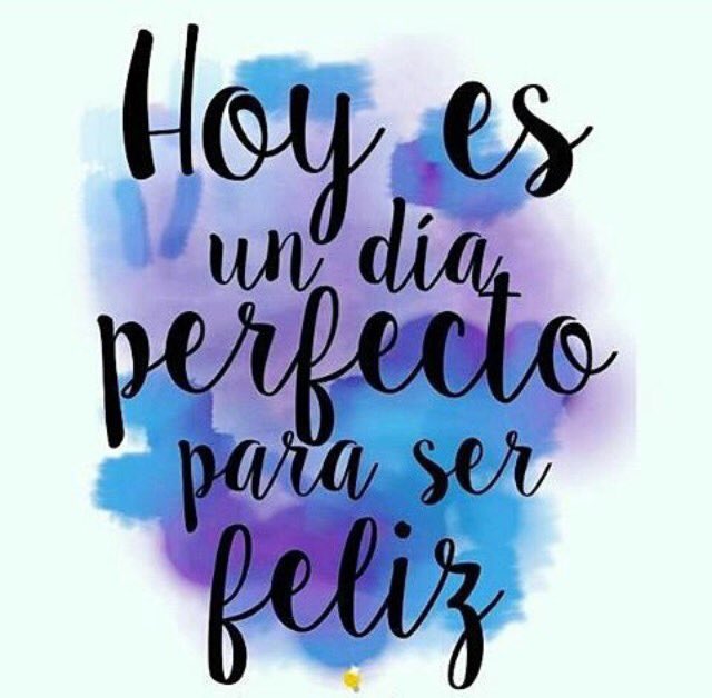 Sii hoy es un día perfecto para sonreír, ser feliz, abrazar y atreverte ...