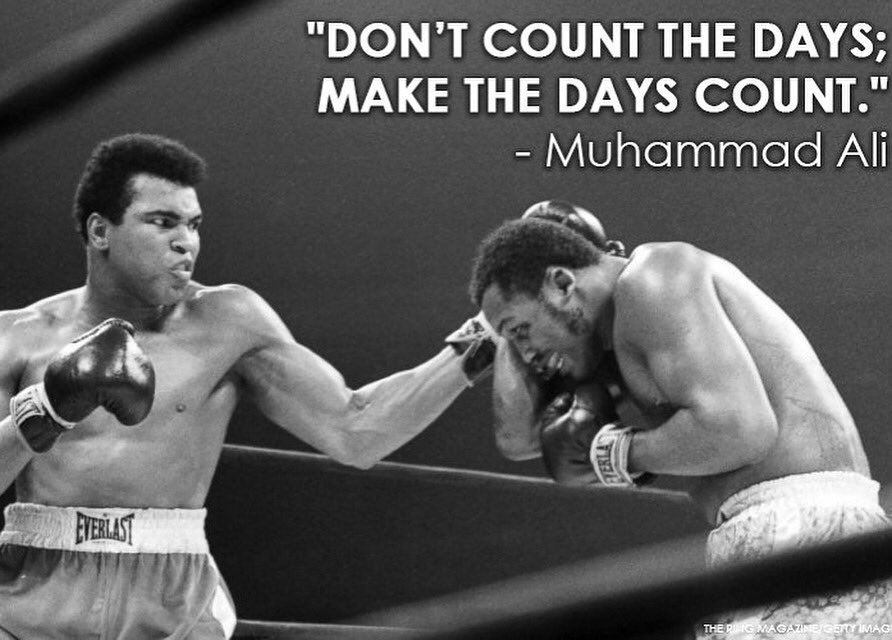"Don’t count the days; make the days count." Rest in peace, Muhammad ...