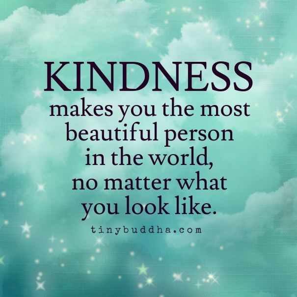 Kindness Makes You The Most Beautiful Person In The World No Matter