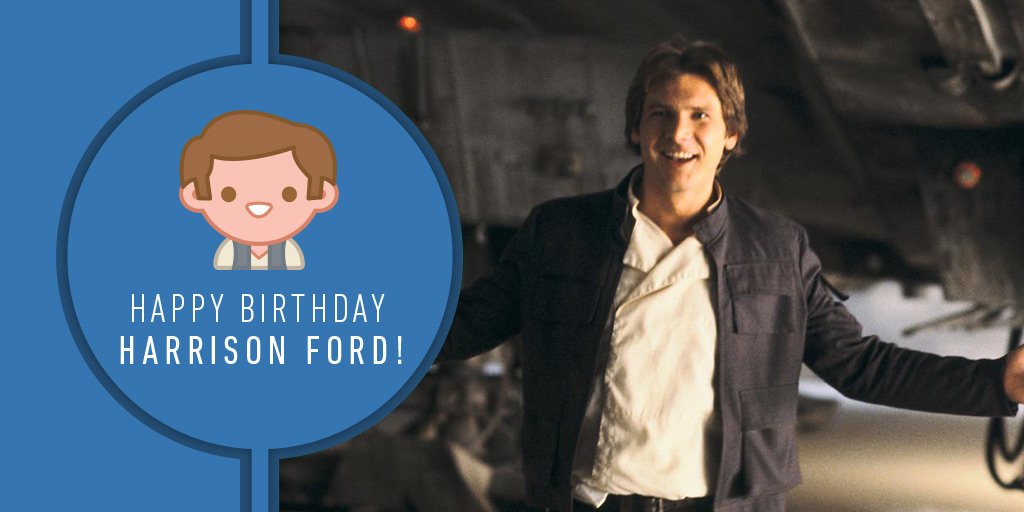Harrison Ford Happy Birthday: If adventure has a name... it’s REALLY ...
