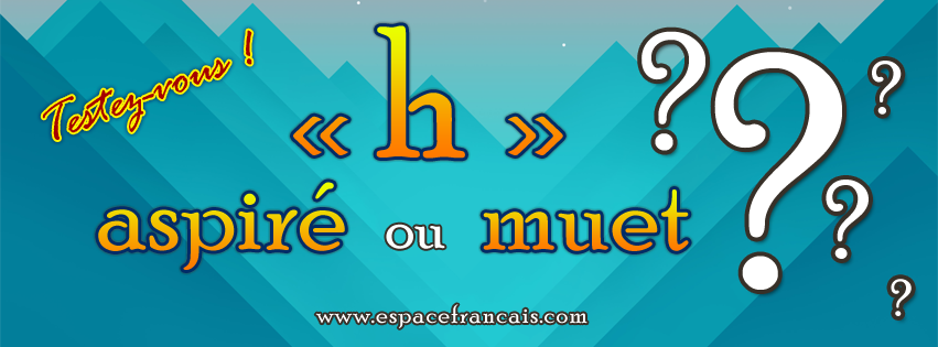 Exercice : Le H aspiré et le H muet - EspaceFrancais.com