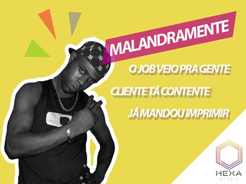 Hexa Studio on Twitter: "#Malandramente o #job veio pra gente! #Cliente tá contente! Já mandou ...