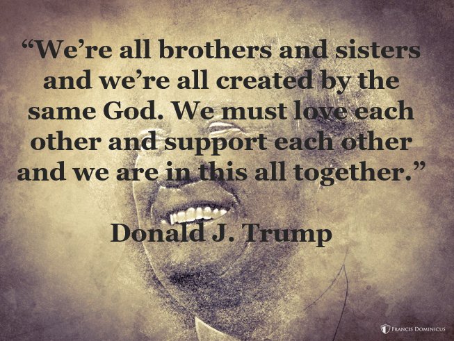 God : "We’re all brothers and sisters and we’re all created by the sa...