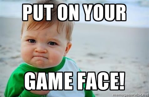 Get Your Game Face On
