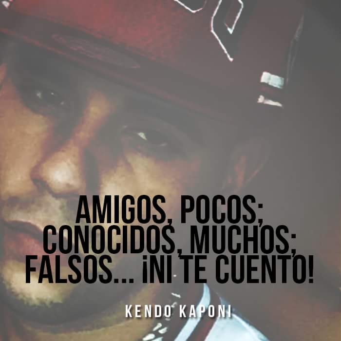 Kendo Kaponi Frases