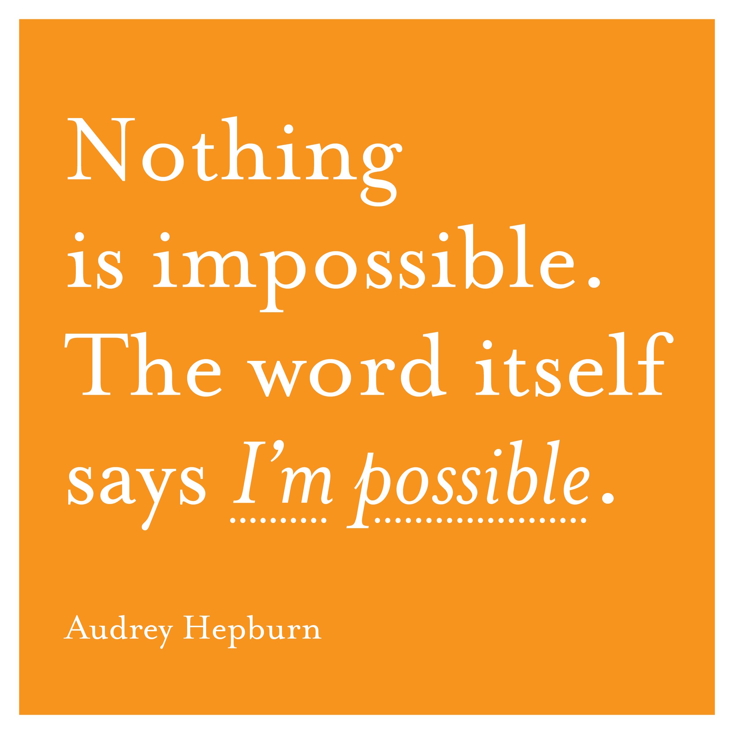Audrey Hepburn Quotes Nothing Is Impossible