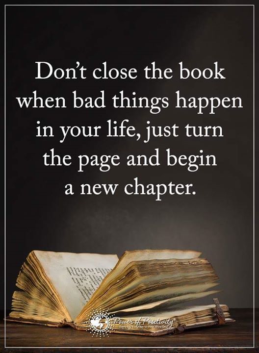 Close Chapter Life Quotes Don't Close The Book When Bad Things Happen