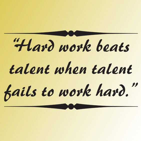 Hard work beats talent when talent fails to work hard. : r/motivation