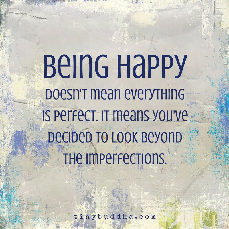 Being Happy Doesnt Mean That Everything Is Perfect