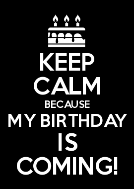 My Birthday Is Coming Soon