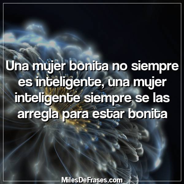 Frases Para Mujeres Inteligentes