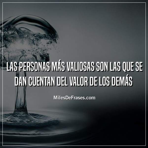 Espinas Sensación El actual frases sobre el valor de las personas ... Espinas Sensación El actual frases sobre el valor de las personas ...