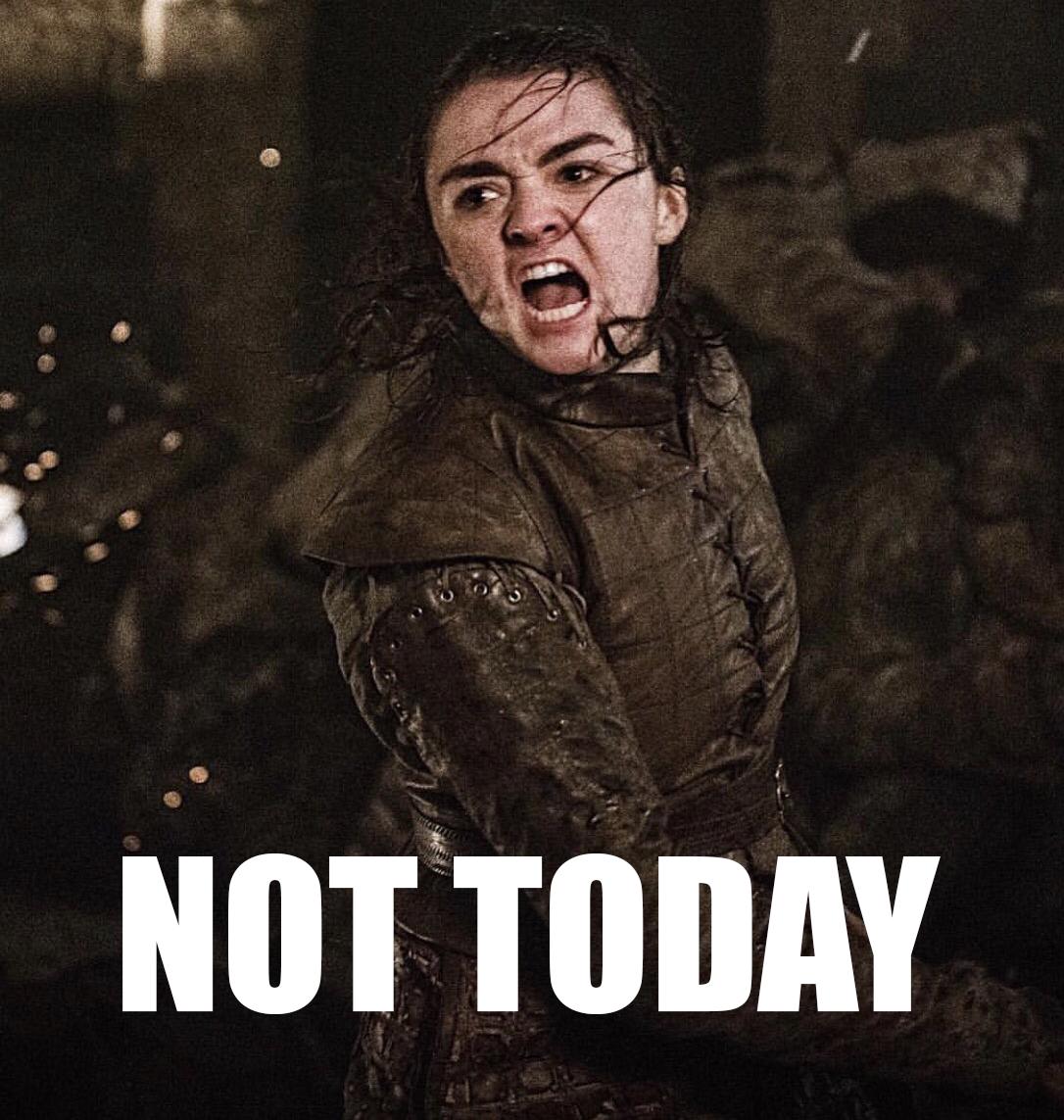 Not Today Gif Game Of Thrones