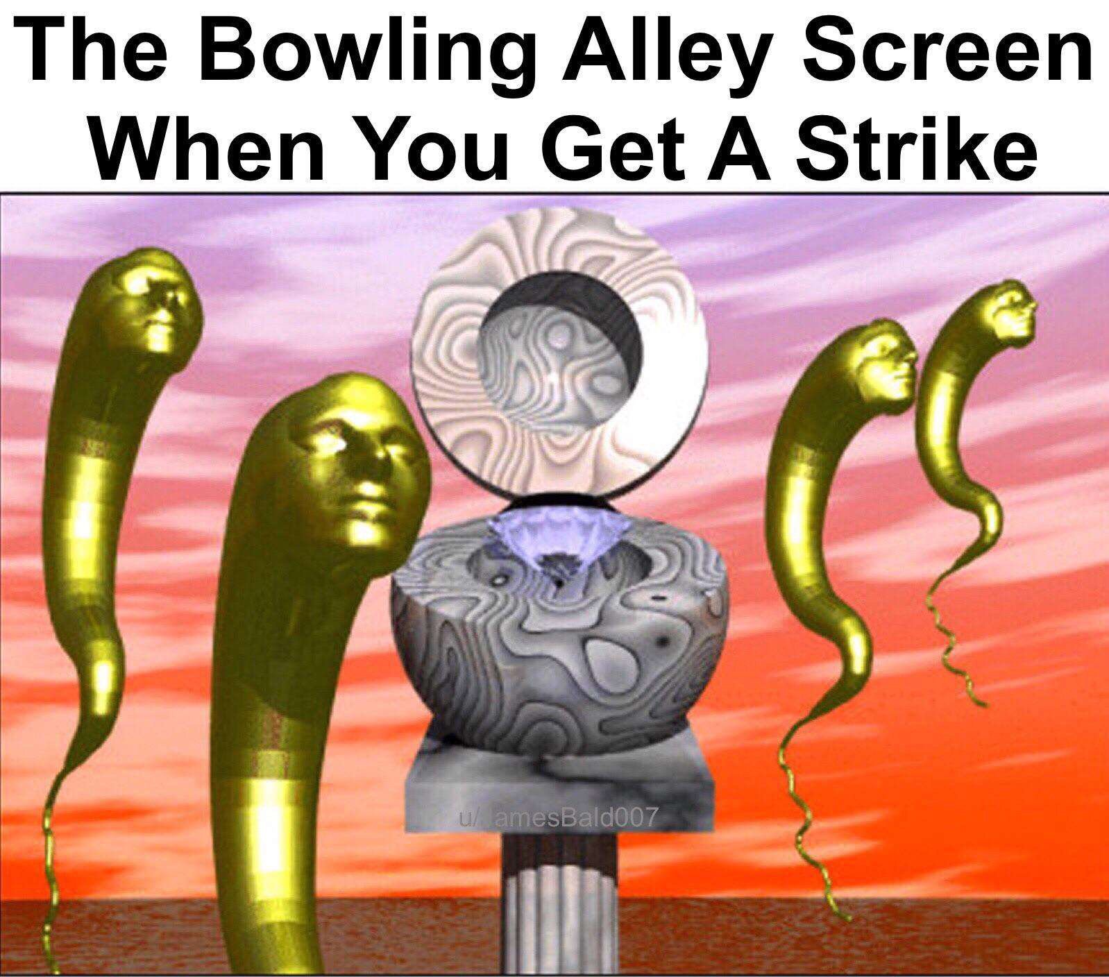 Bowling Alley Memes 18 'Bowling Alley When You Get A Strike' Memes