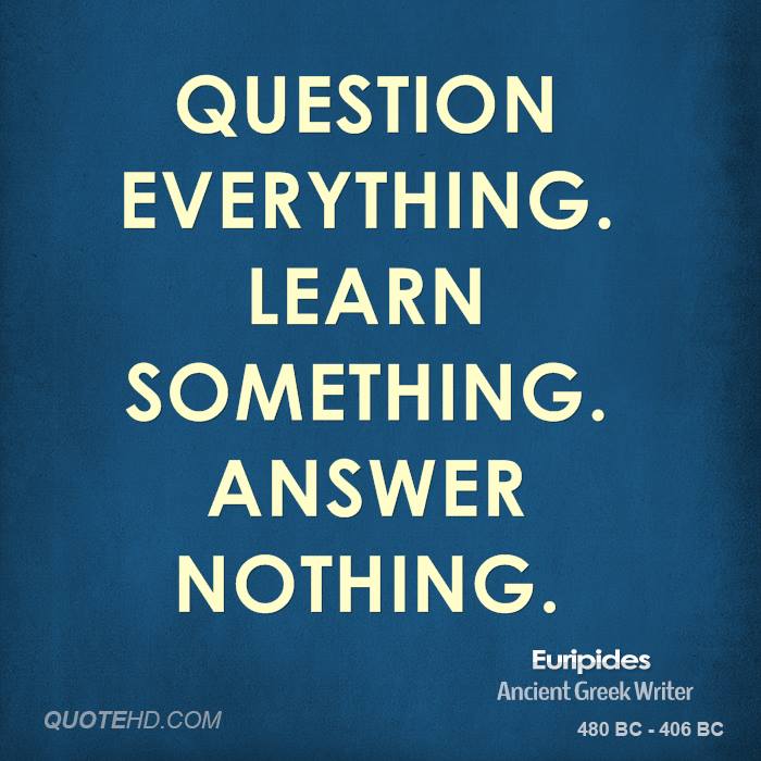 Question Everything Quote
