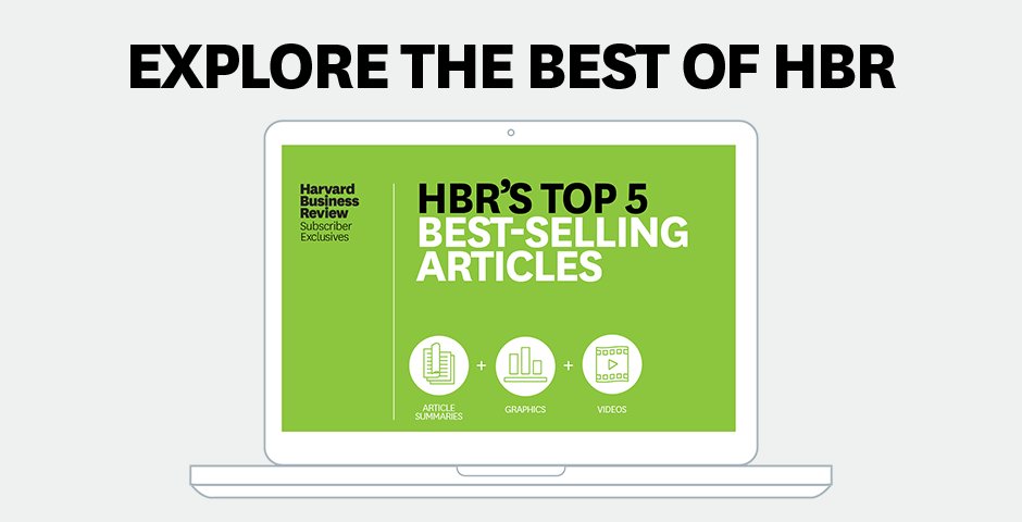 Subscribers get exclusive access to HBR’s 50 Best-Selling Articles ...