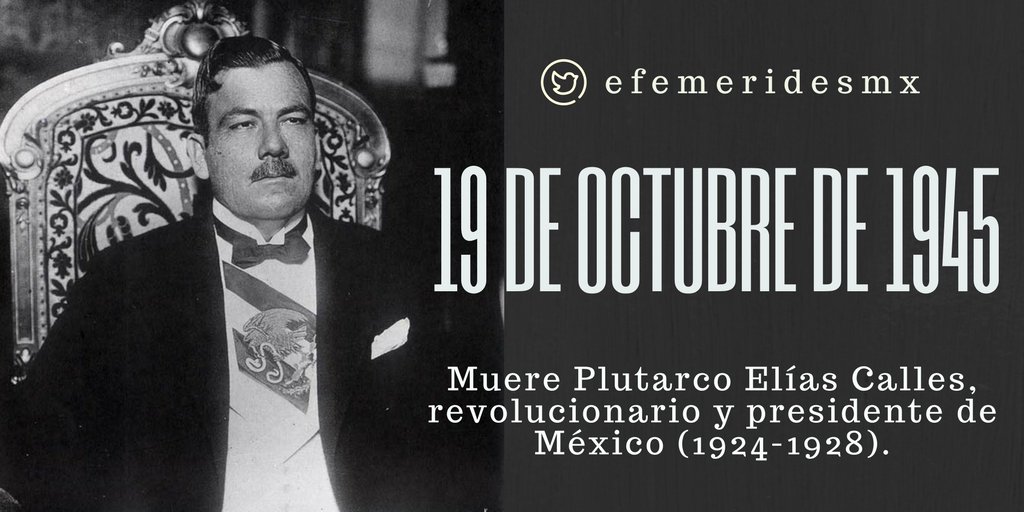 1945|muere plutarco elías calles, revolucionario y presidente de méxico ...