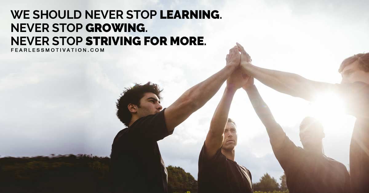 Fearless Motivation on Twitter: "We should never stop learning, never stop GROWING, never stop ...