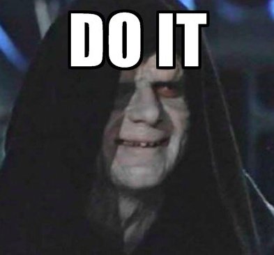 Emperor Palpatine Do It Meme