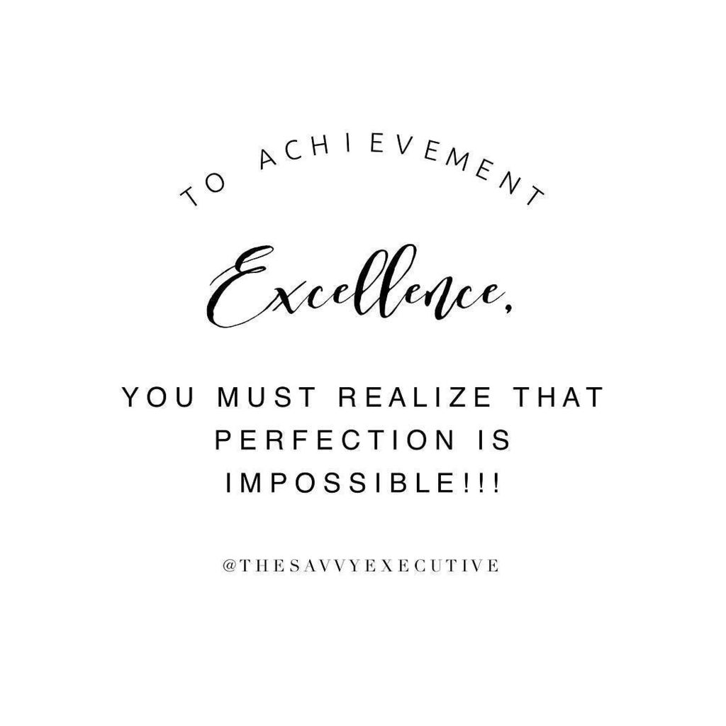 Strive For Excellence Not Perfection
