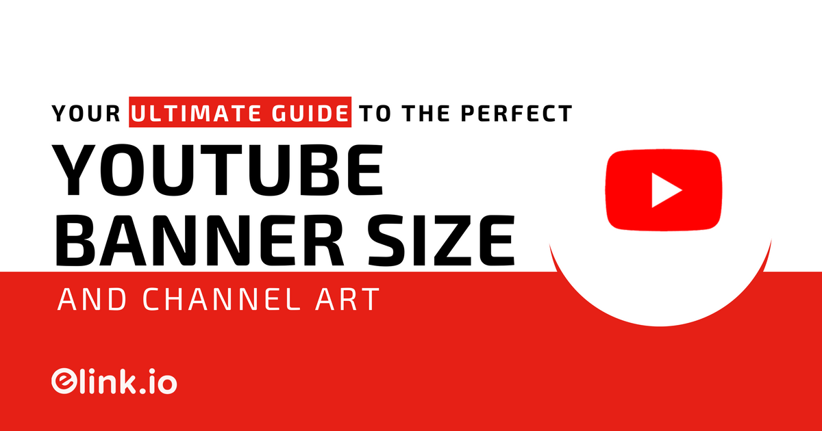 Your Ultimate Guide To The Perfect Youtube Banner Size And YouTube