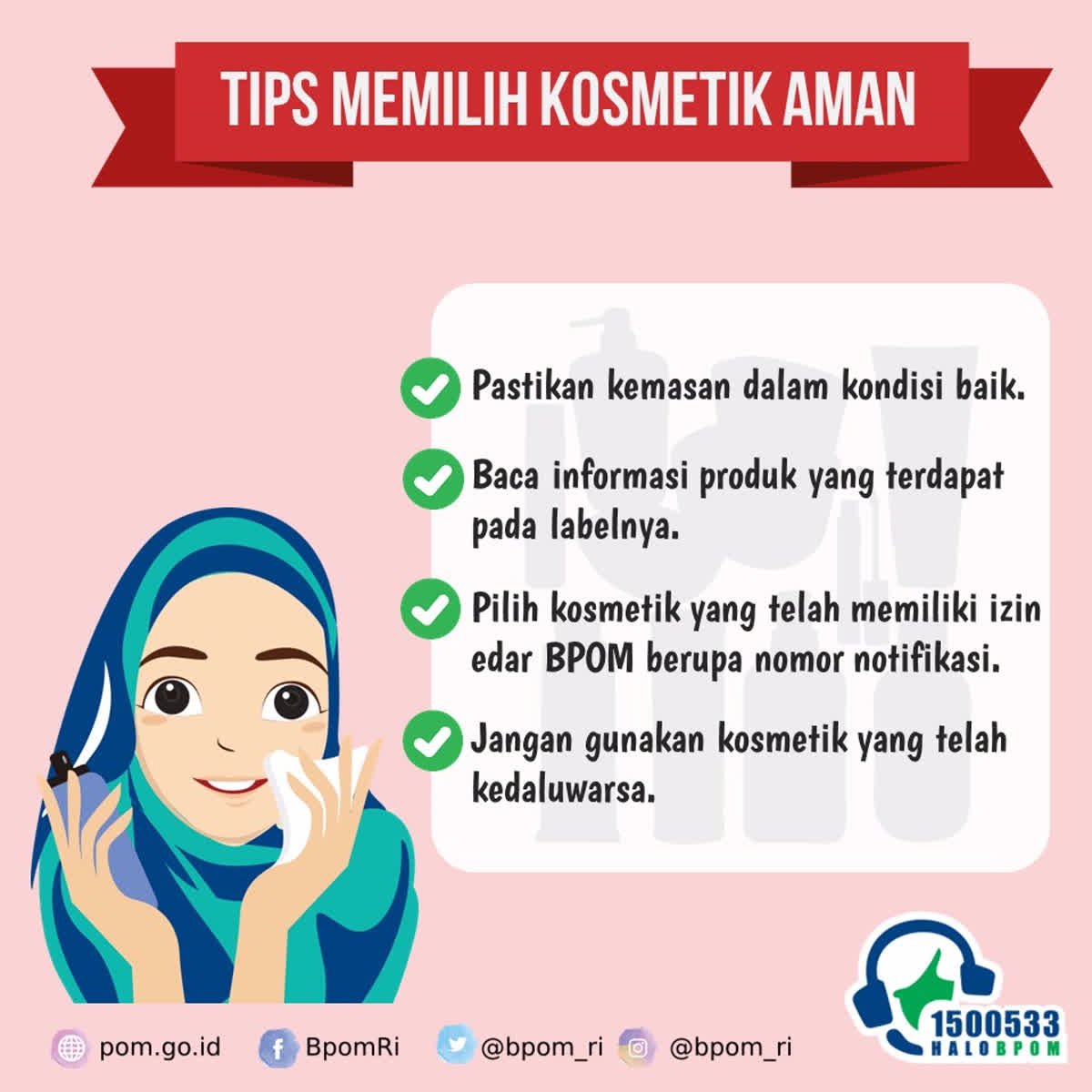 Aku, Kamu, dan Kita Semua Peduli. BPOM, Begini Cara Memilih Kosmetik Aman!