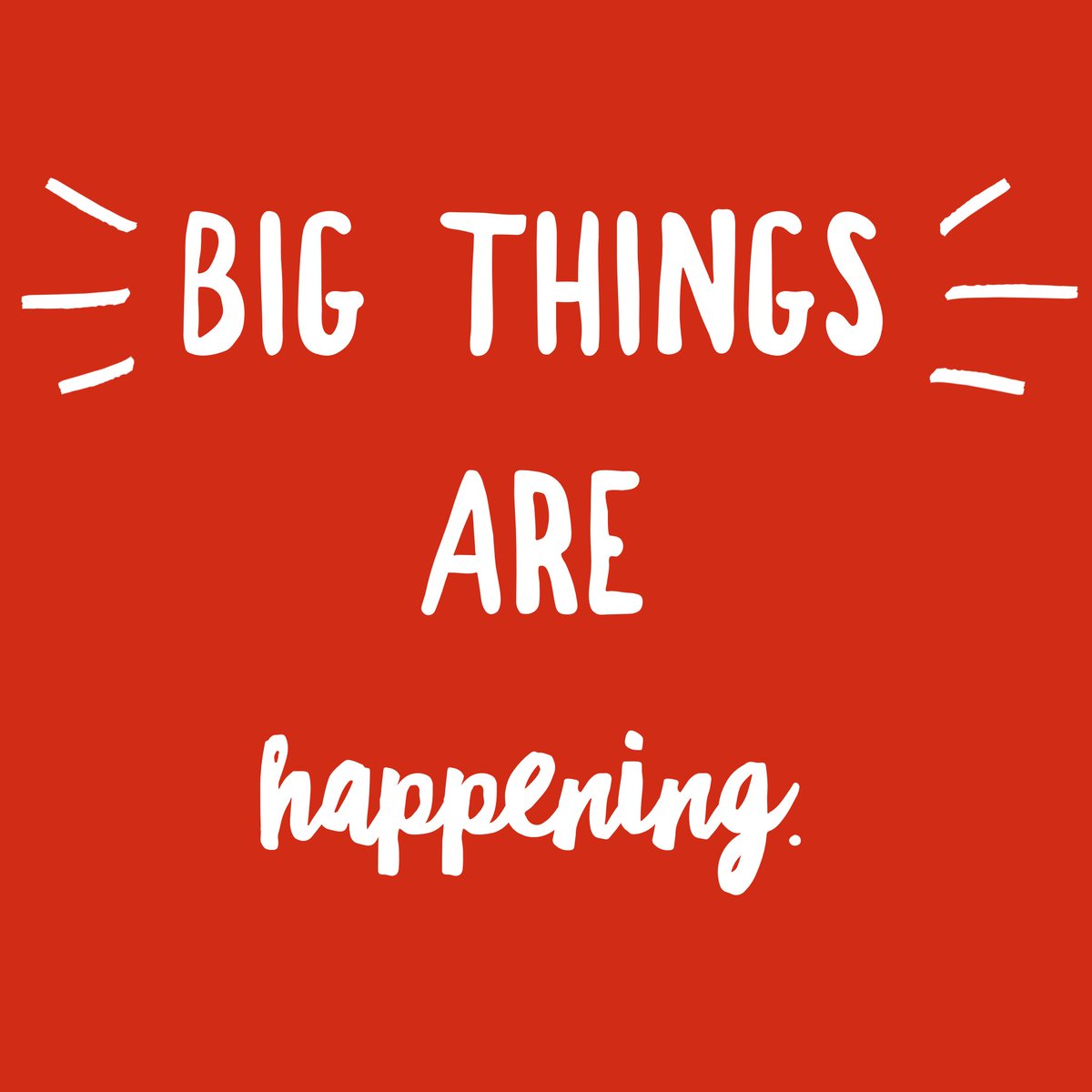 Big Things Happening