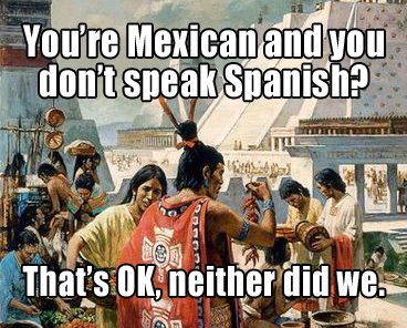Mexicans Be Like I Dont Speak Spanish Meme