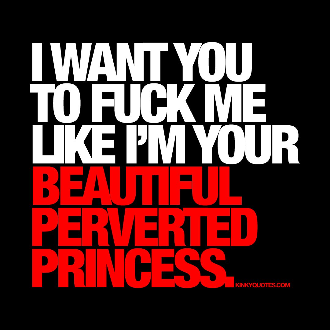Kinky Quotes On Twitter I Want You To Fuck Me Like Im Your Beautiful