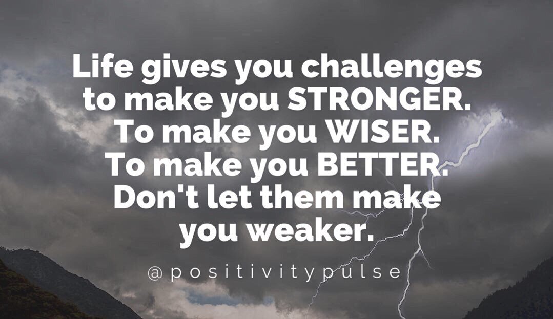 Challenges In Life Make You Stronger