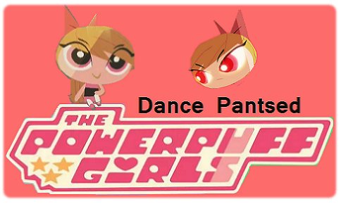 Powerpuff Girls Dance Pantsed