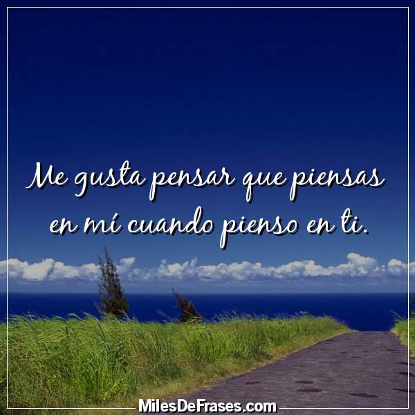 Pensando En Ti Frases