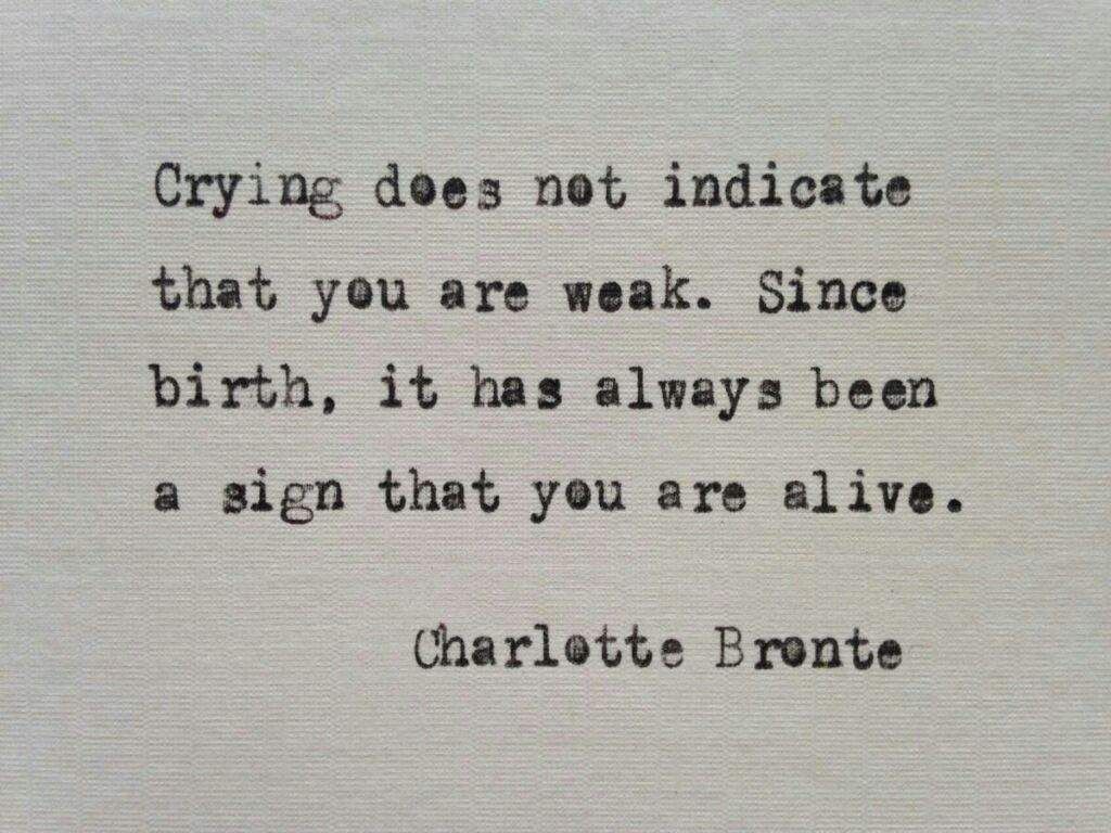 Crying Is Not A Sign Of Weakness Quote