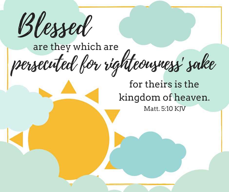 Blessed Are Those Who Are Persecuted For Righteousness Sake For Theirs ...