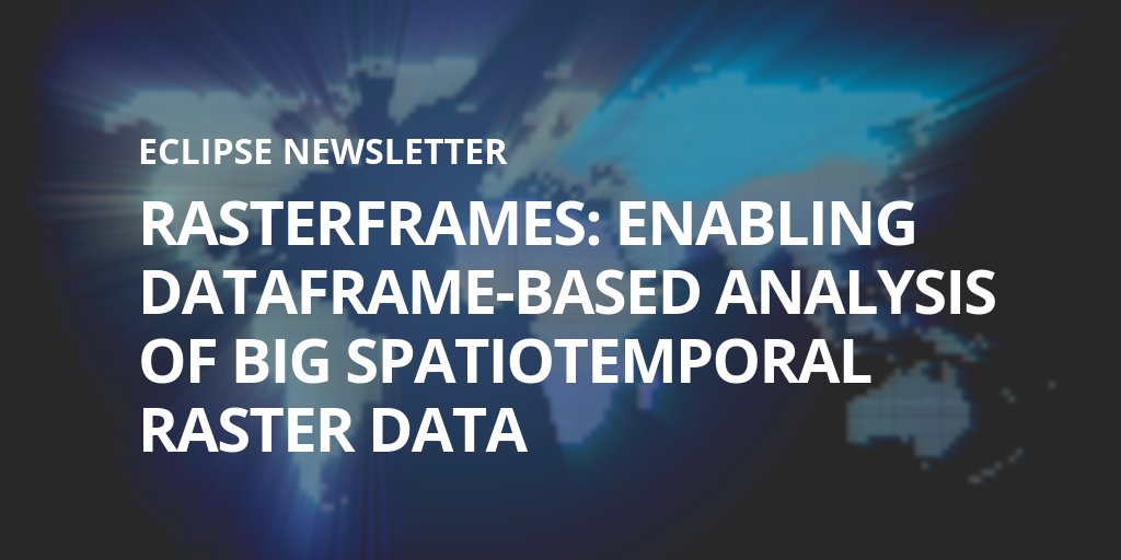 Eclipse Foundation on Twitter: "See how #LocationTechRasterFrames takes the Spark SQL DataFrame ...
