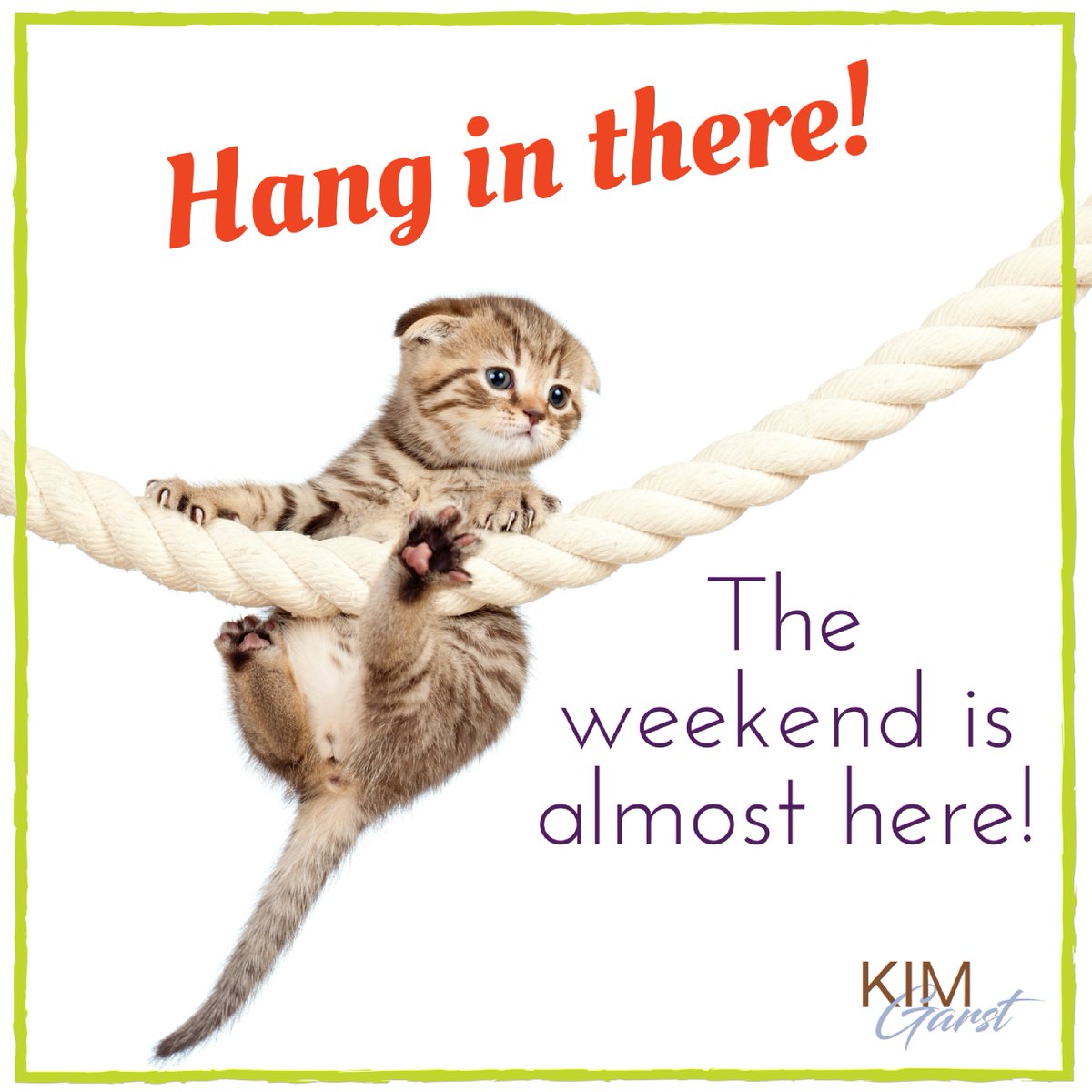 Hang In There Its Almost The Weekend