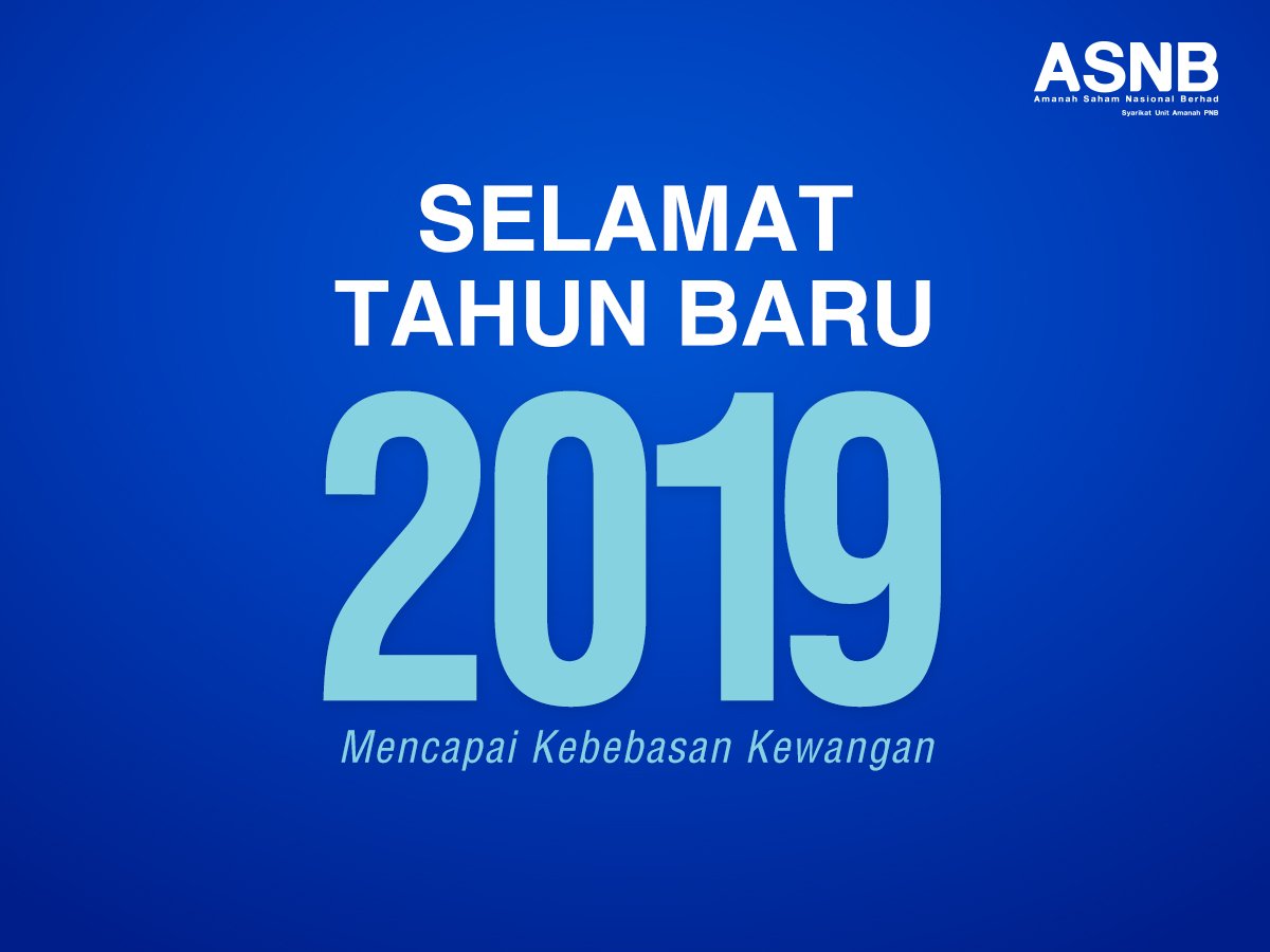 ASNB on Twitter: "Selamat Tahun Baru 2019 Mencapai Kebebasan Kewangan i. Jika belum melabur ...
