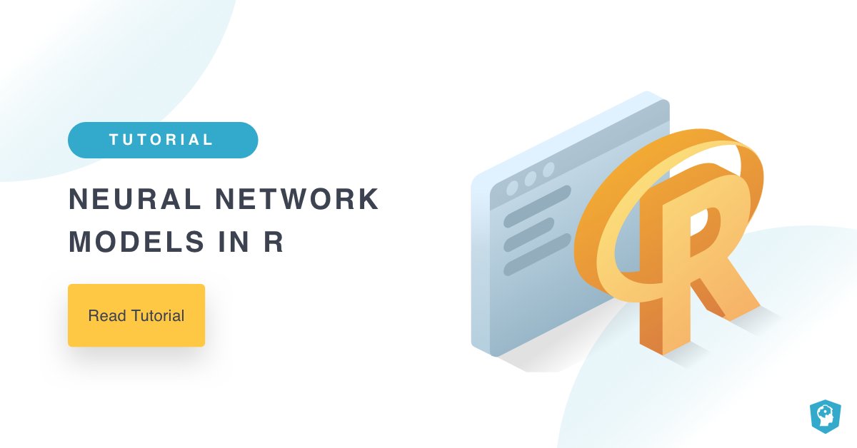 Datacamp On Twitter New Tutorial Neural Network Models In R In This Tutorial You Will Learn