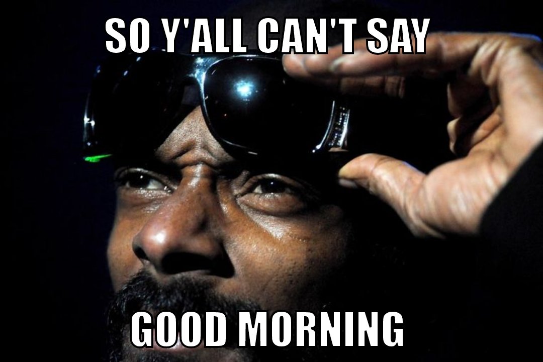 Have A Good Day Beautiful Meme