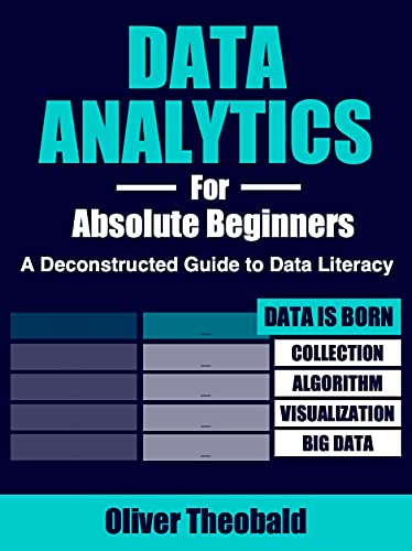 DOWNLOAD [PDF] Data Analytics for Absolute Beginners: A Deconstructed Guide to Data Literacy ...