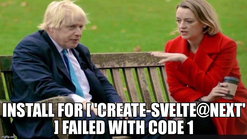 Meme Overflow On Twitter Install For Create Sveltenext Failed With Code 1