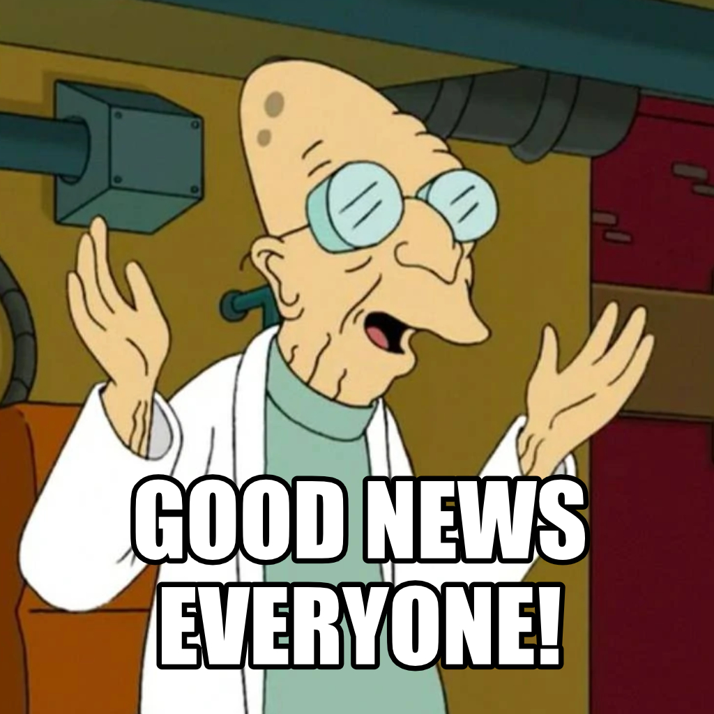 Great News Everyone Meme