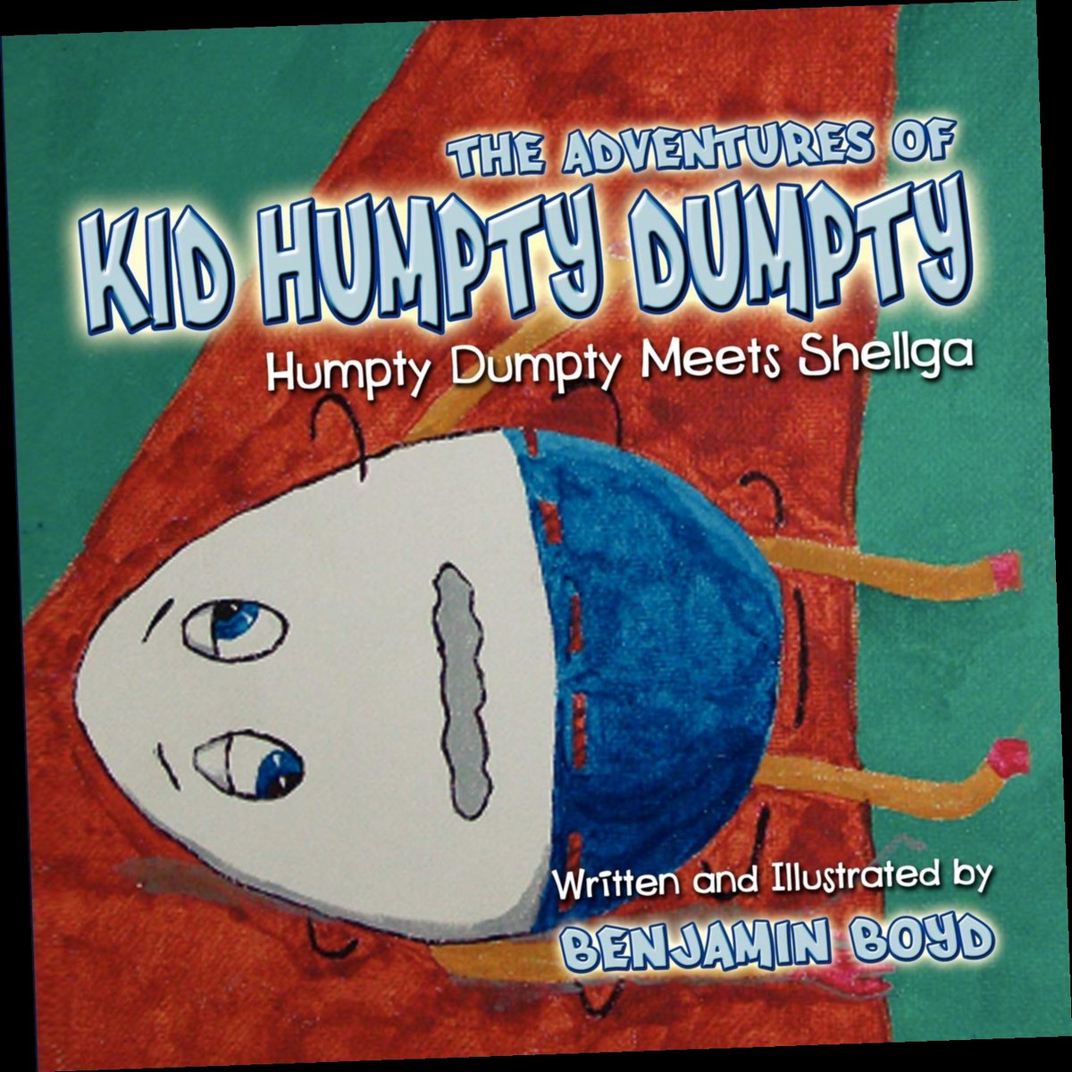 {Read/Download} The Adventures of Kid Humpty Dumpty by Benjamin Boyd ...