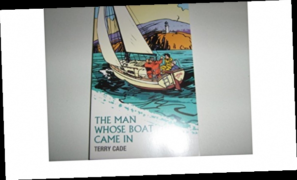 {Read/Download} The Man Whose Boat Came in by Terry Cade {Ebook EPUB P / Twitter
