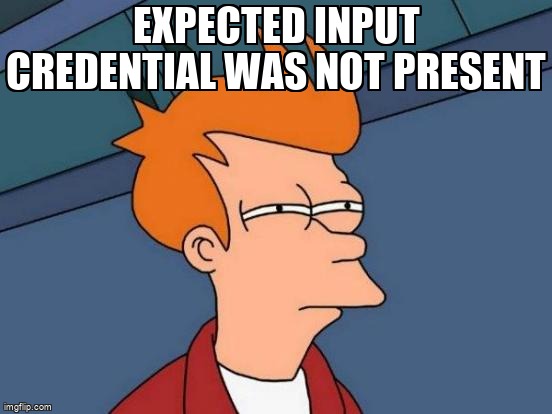 Meme Overflow On Twitter Expected Input Credential Was Not Present Joxguxdt9t