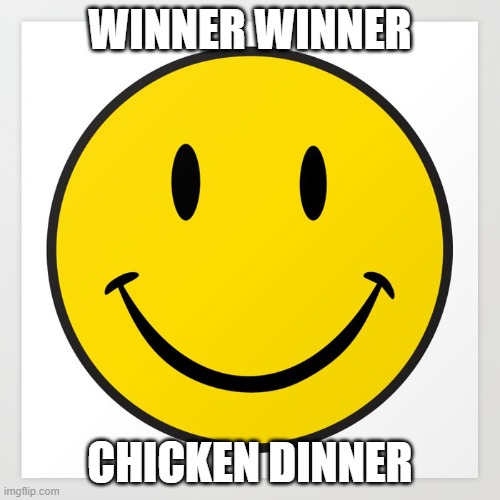 Winner Winner Chicken Dinner Meme