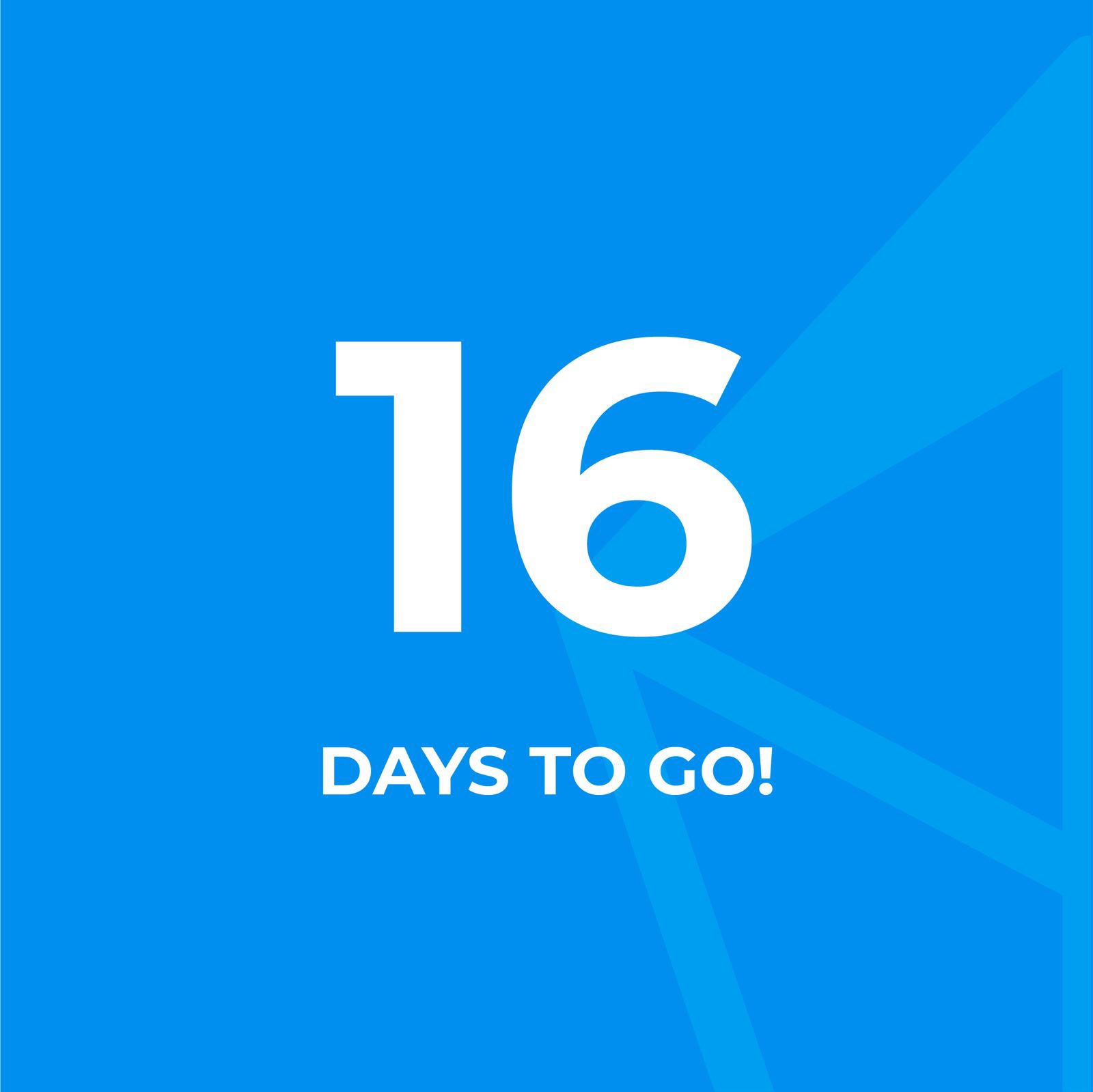 16 Days To Go