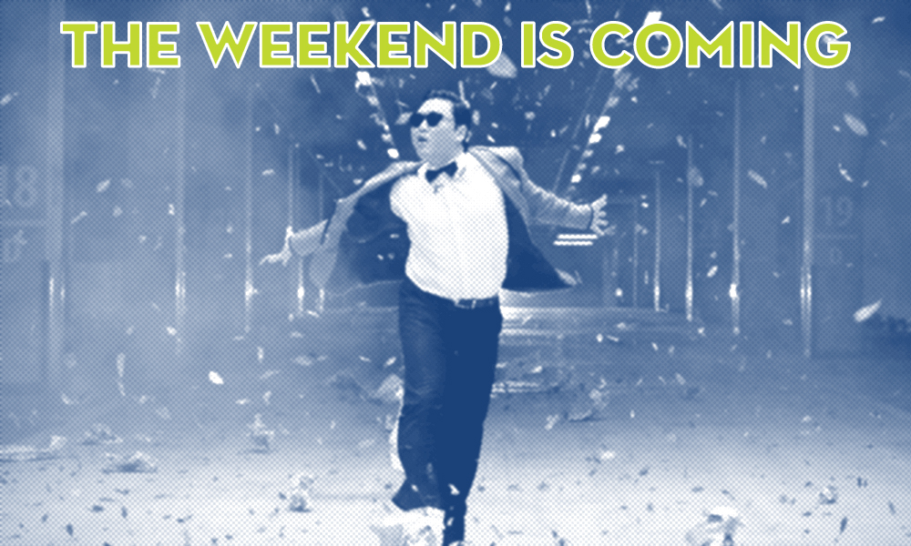 The Weekend Is Coming
