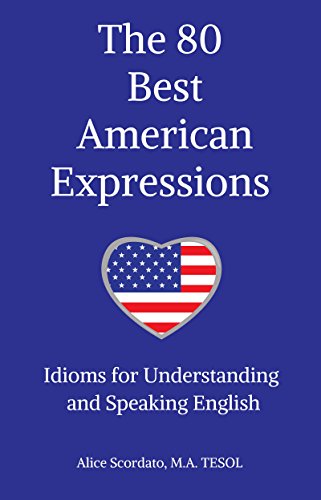 [DOWNLOAD [PDF]] The 80 Best American Expressions: Idioms for ...